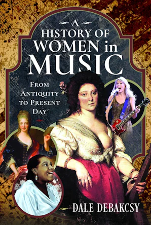 A History of Women in Music From Antiquity to Present Day - Pen and ...