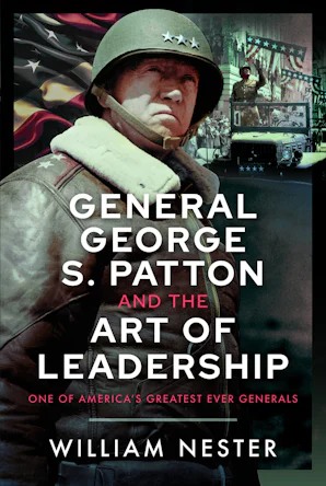 General George S. Patton and the Art of Leadership - Pen and Sword Books