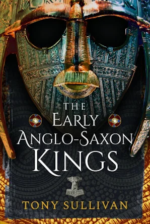 The Early Anglo-Saxon Kings - Pen and Sword Books