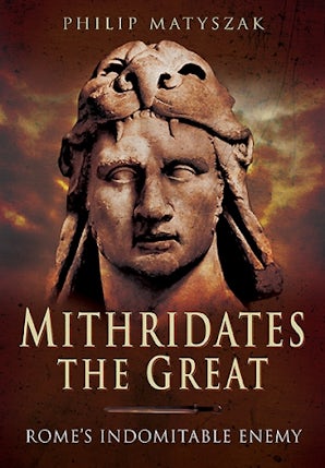Mithridates the Great - Pen and Sword Books
