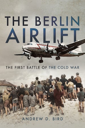 The Berlin Airlift - Pen and Sword Books