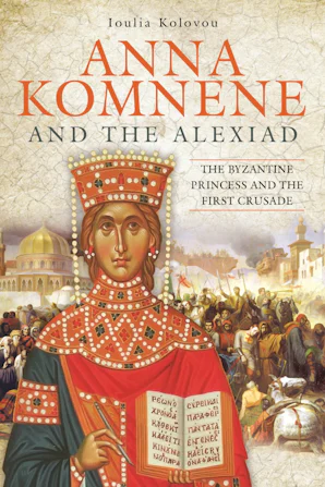 Anna Komnene and the Alexiad - Pen and Sword Books