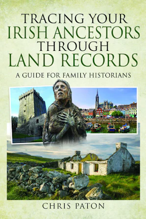 Tracing Your Irish Ancestors Through Land Records - Pen and Sword Books
