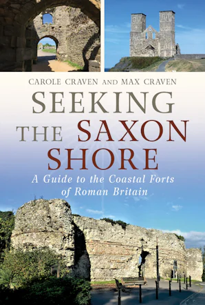 Seeking the Saxon Shore - Pen and Sword Books