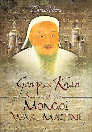Genghis Khan and the Mongol War Machine - Pen and Sword Books